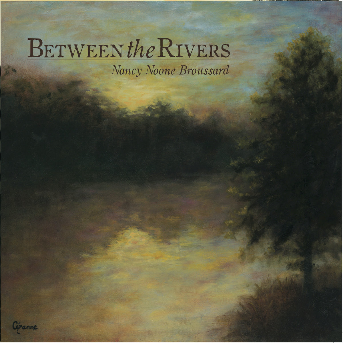 Between the Rivers | Nancy Noone Broussard