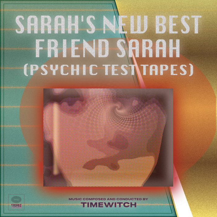 Sarah’s New Best Friend Sarah (Psychic Test Tapes) | Timewitch