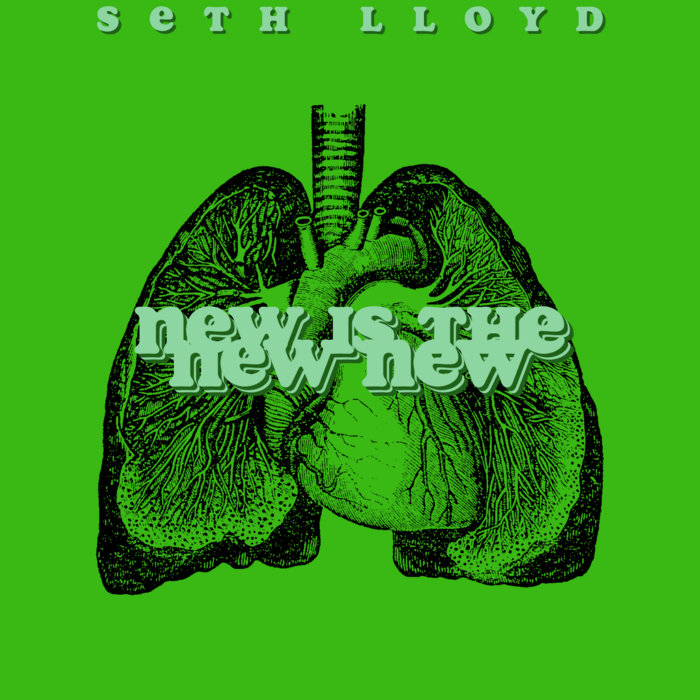New is the New New | Seth Lloyd