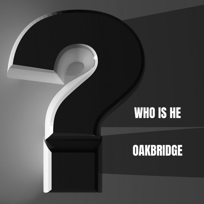 Who Is He? (Single) | Oakbridge