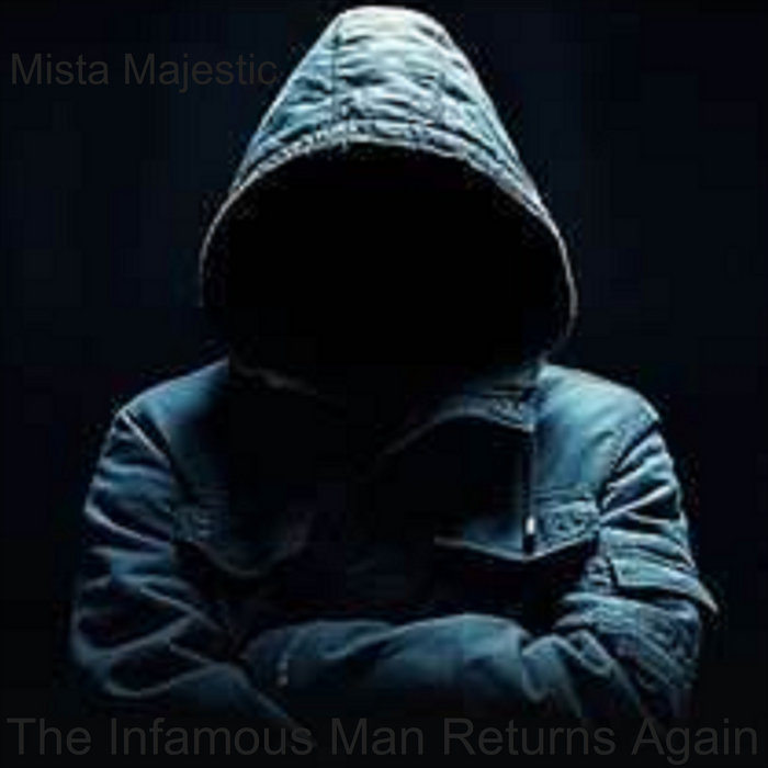The Infamous Man Returns Again | Mista Majestic