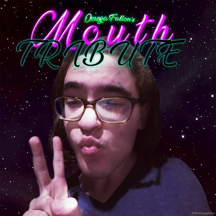 Mouth Tribute | Omega Fallon