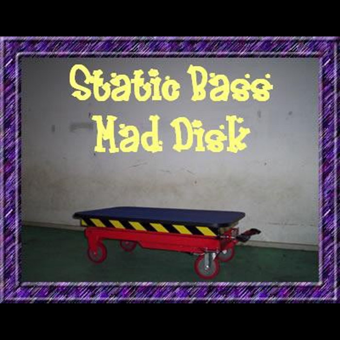 Mad Disk | Static Bass