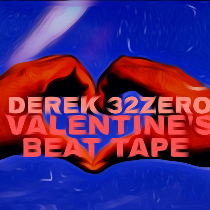 DEREK 32ZERO VALENTINE'S BEAT TAPE | DEREK 32ZERO | Derek 32zero