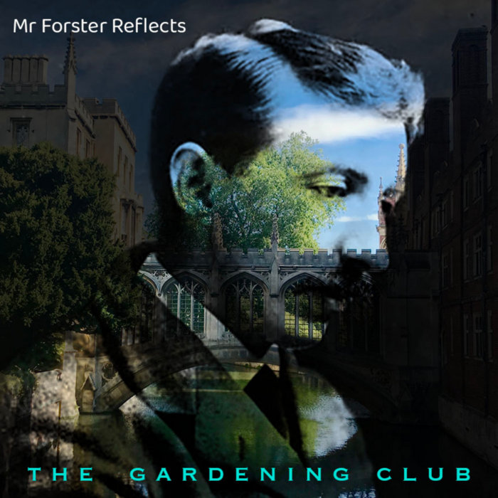 Mr Forster Reflects | The Gardening Club | Gardening Club