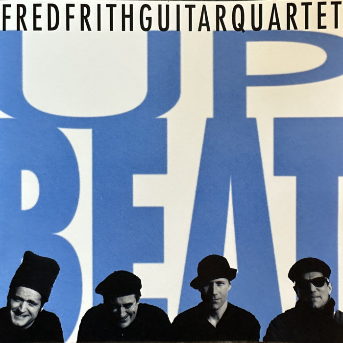 Upbeat | Fred Frith Guitar Quartet | Fred Frith