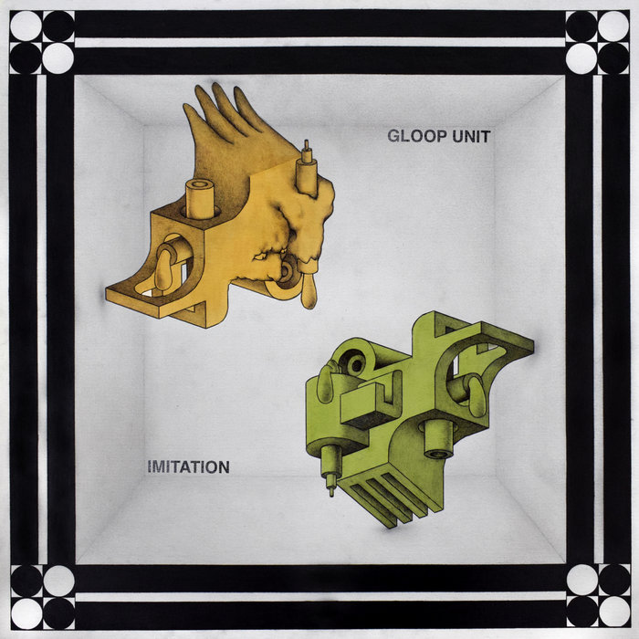 Imitation | Gloop Unit
