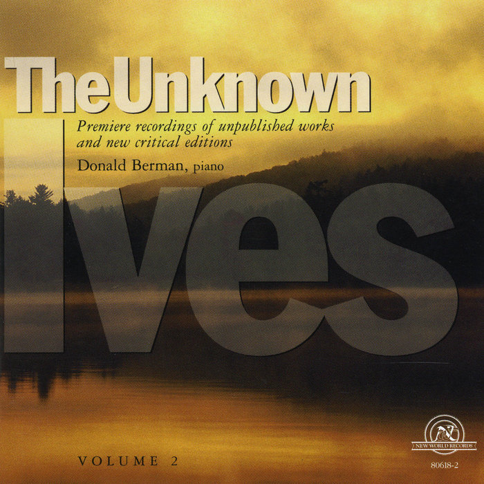 THE UNKNOWN IVES, vol. 2 | Donald Berman | New World Records