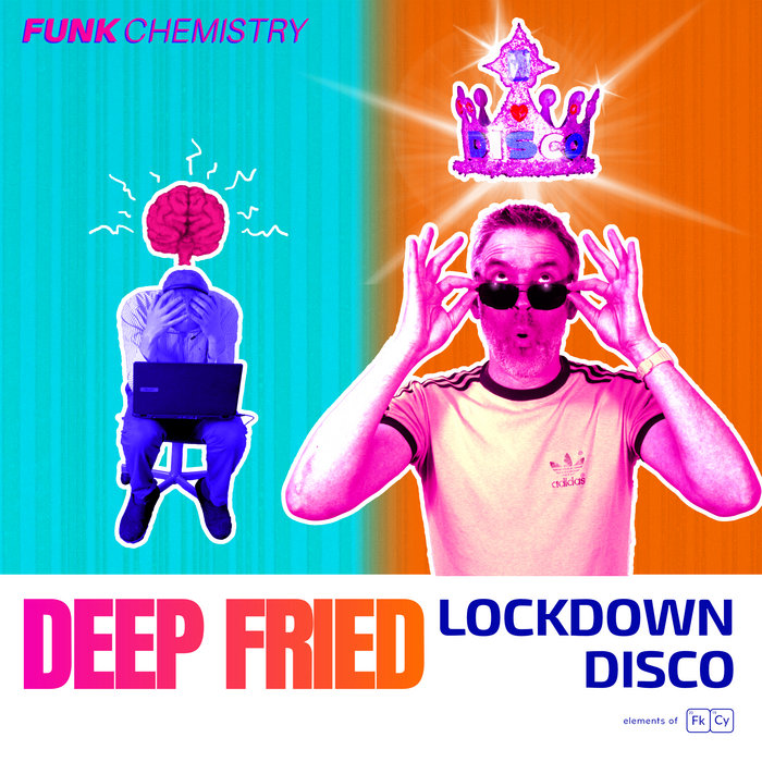 Deep Fried (Lockdown Disco) | Funk Chemistry