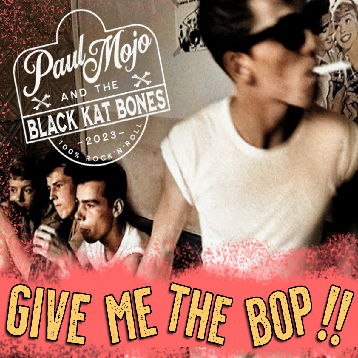 Give Me The Bop | Paul Mojo And The Black Kat Bones
