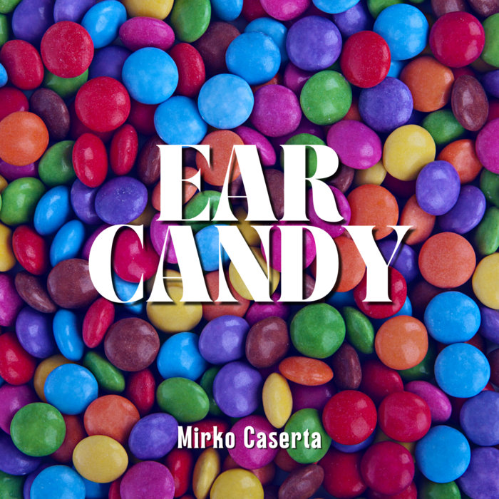 Ear Candy | Mirko Caserta