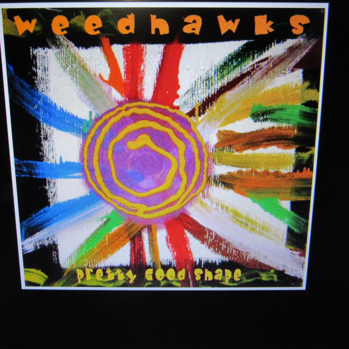 Pretty Good Shape | Weedhawks