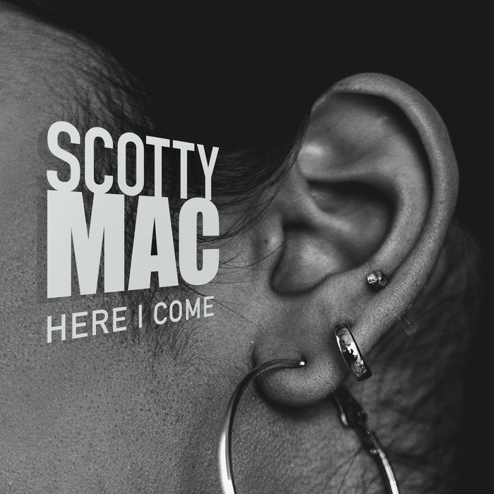 HERE I COME | SCOTTY MAC