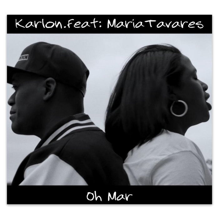 Oh Mar. Feat: Maria Tavares | Karlon, Karlon Krioulo, Maria Tavares ...