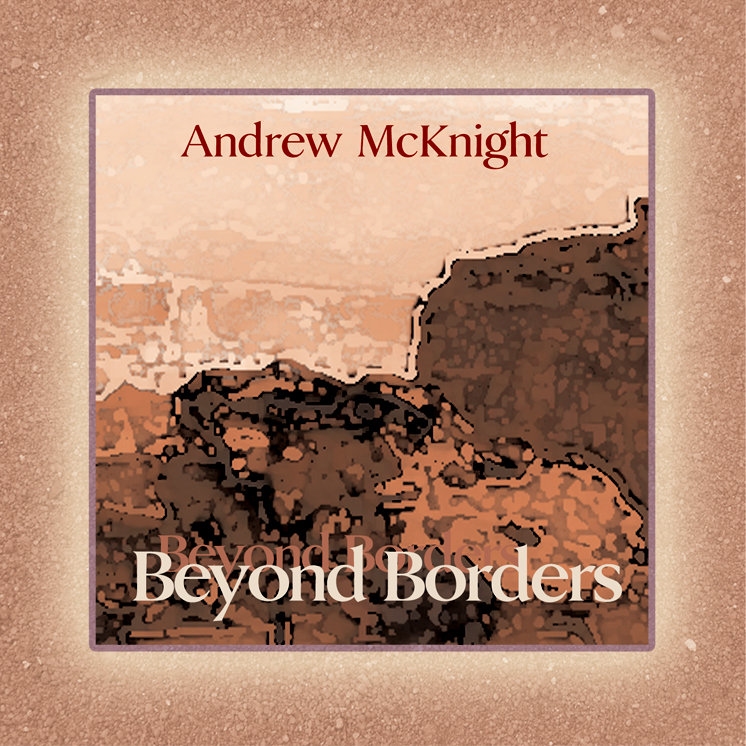 Beyond Borders | Andrew McKnight