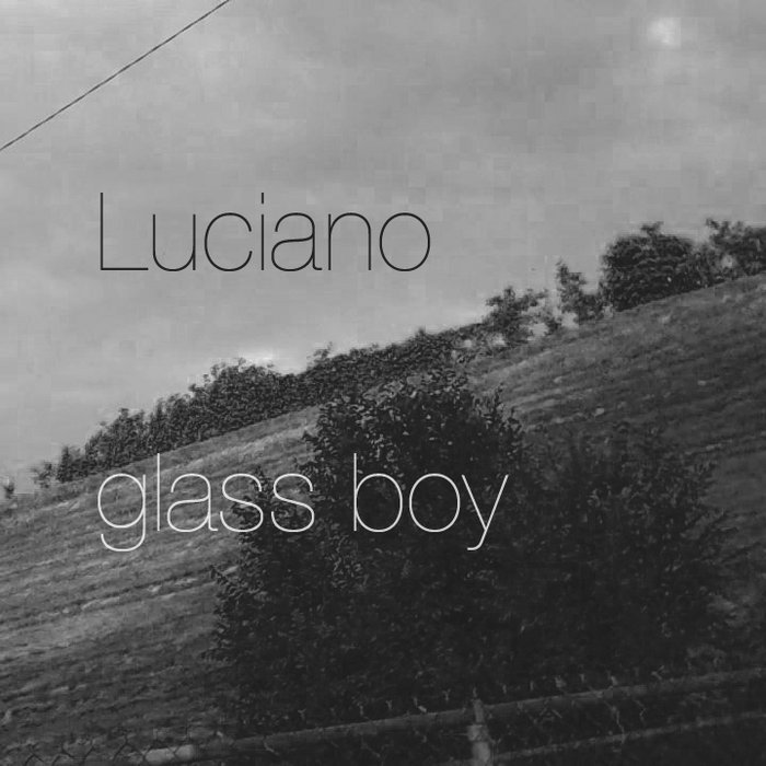 Luciano | Glass Boy | sbjcts