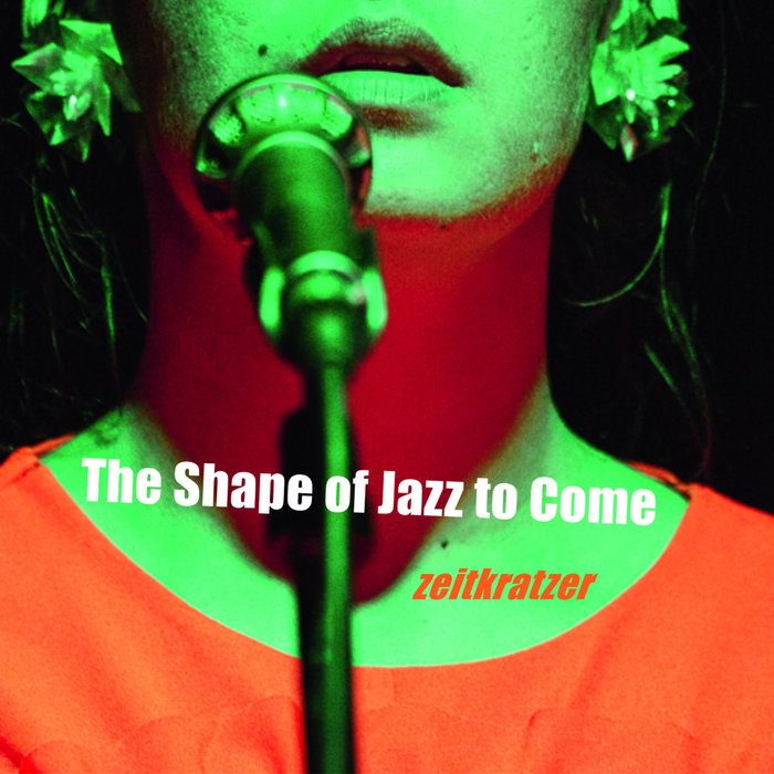 The Shape of Jazz to Come | zeitkratzer & Mariam Wallentin | zeitkratzer