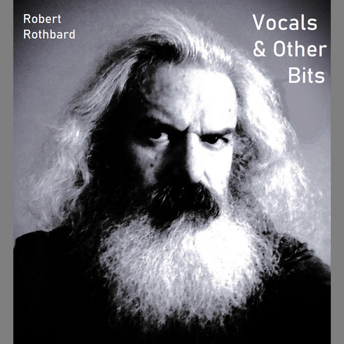 Vocals & Other Bits | Robert Rothbard