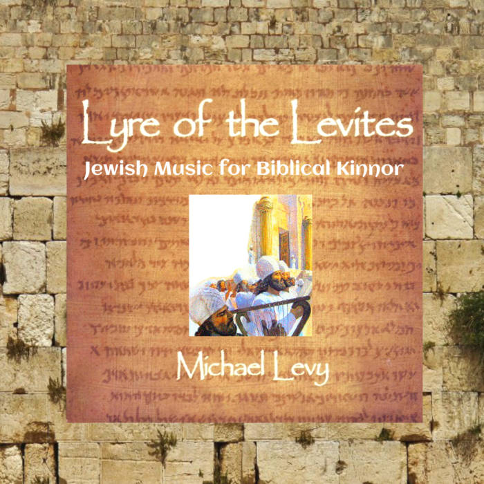 Lyre of the Levites - Jewish Music for Biblical Kinnor | Michael Levy