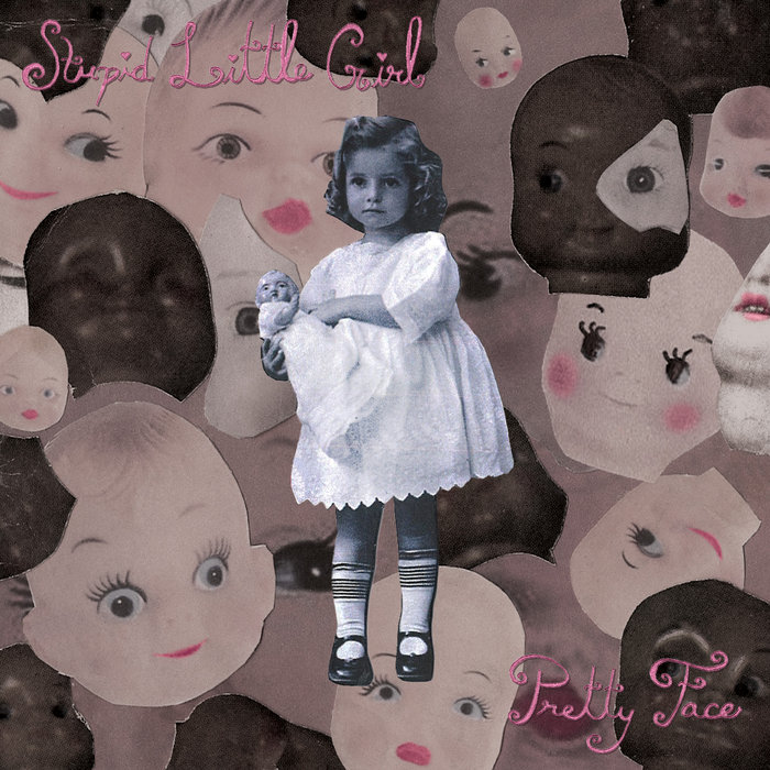 Stupid Little Girl | Pretty Face