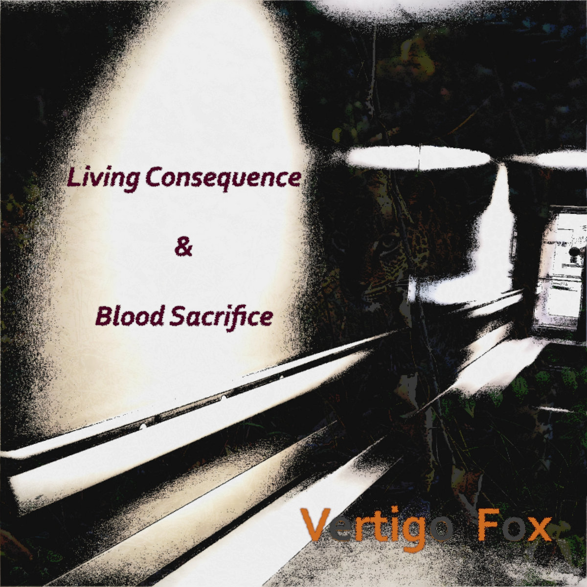 Living Consequence & Blood Sacrifice | Vertigo Fox