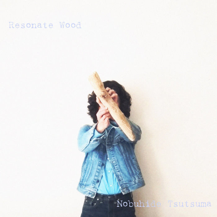 Resonate Wood | Nobuhide Tsutsuma