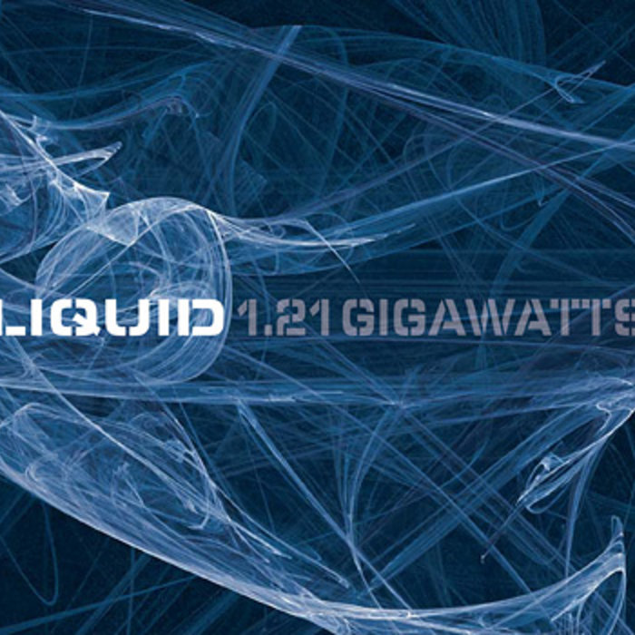 1·21 GIGAWATTS | Liquid