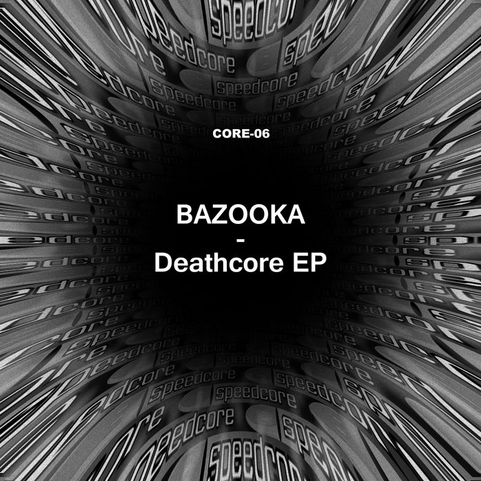 Deathcore EP (core-06) | Bazooka | Re:Fusion Collective