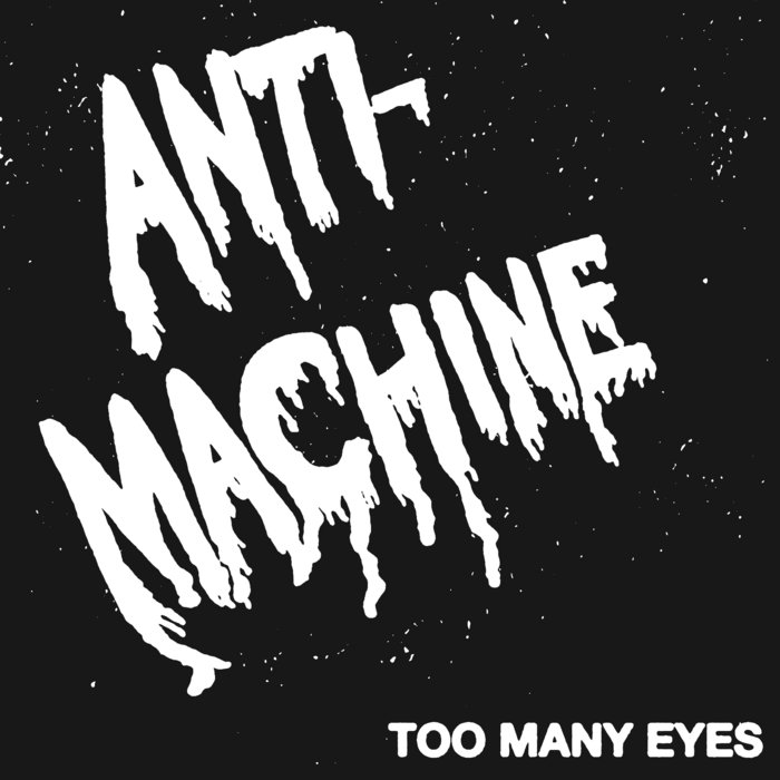 Anti-Machine – Too Many Eyes EP | Anti-Machine | Toxic State Records