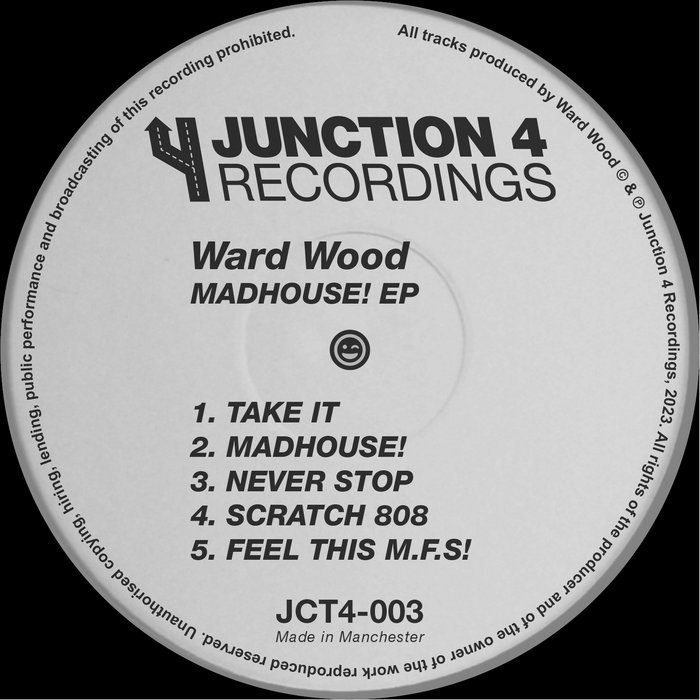 Ward Wood - Madhouse! EP | Ward Wood | Junction 4 Recordings