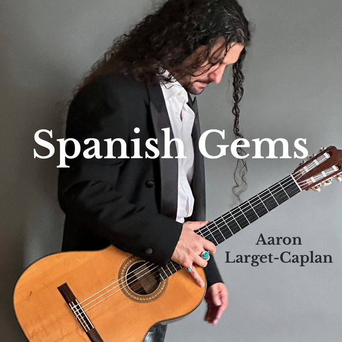 Spanish Gems | Aaron Larget-Caplan
