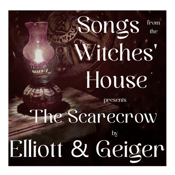The Scarecrow | Elliott and Geiger | Songs from the Witches' House