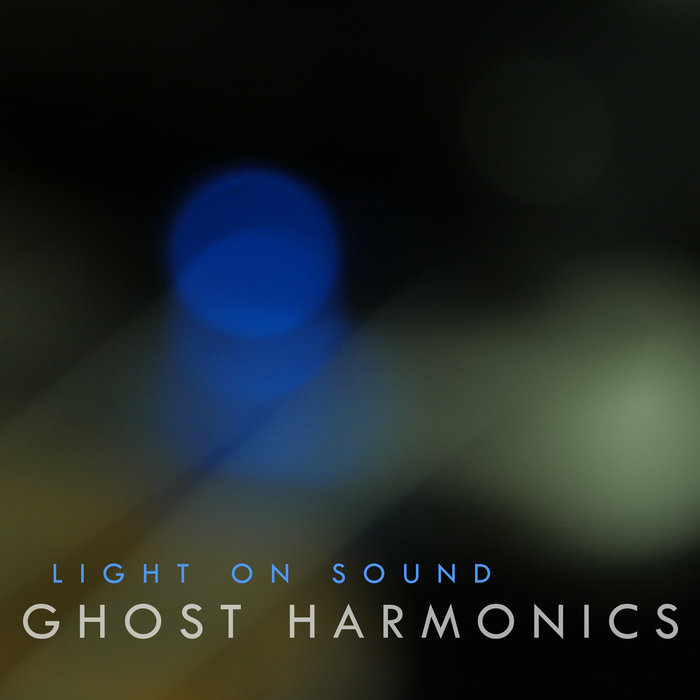 Light On Sound | Ghost Harmonics