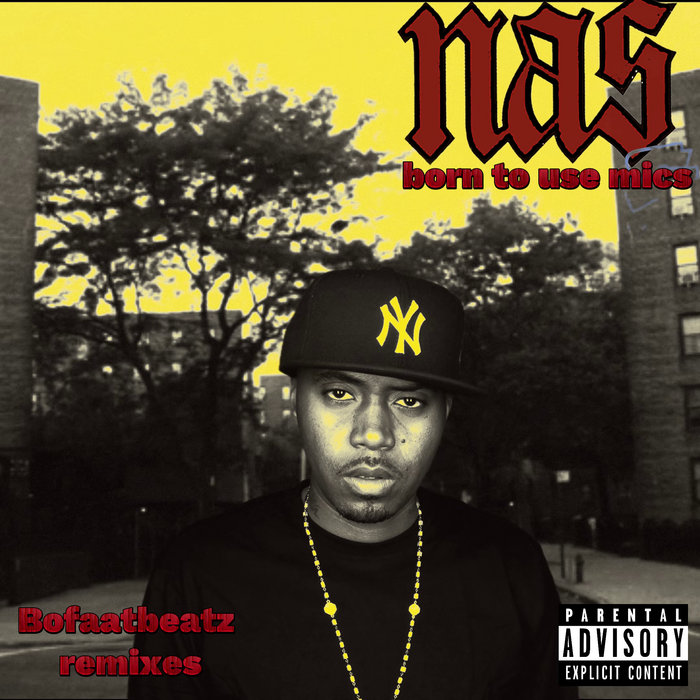 Nas - Born To Use Mics (The Bofaatbeatz Remixes) | BoFaatBeatz
