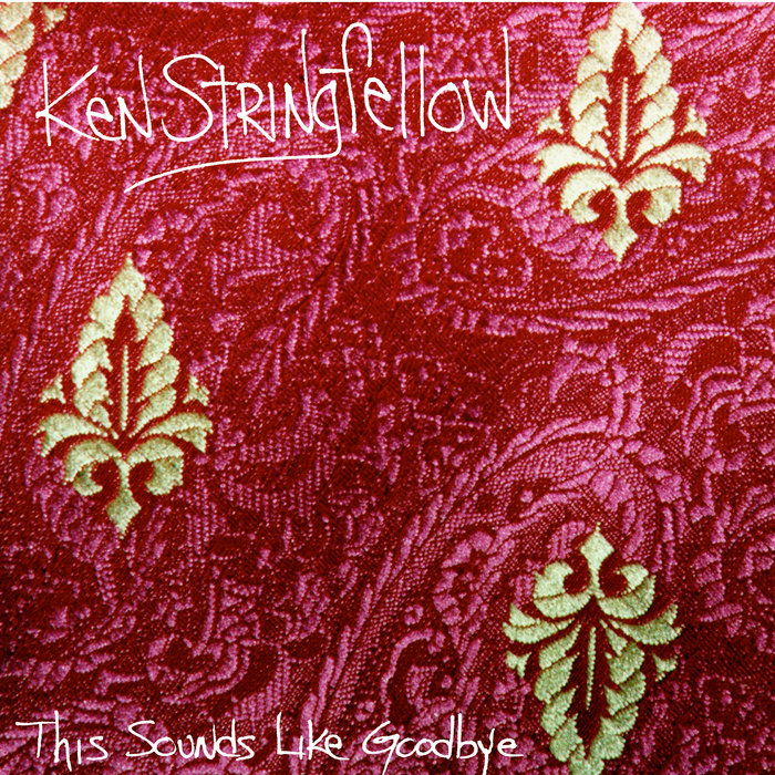 This Sounds Like Goodbye | Ken Stringfellow