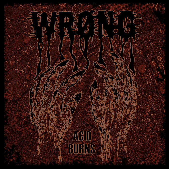 Acid Burns | WRØNG