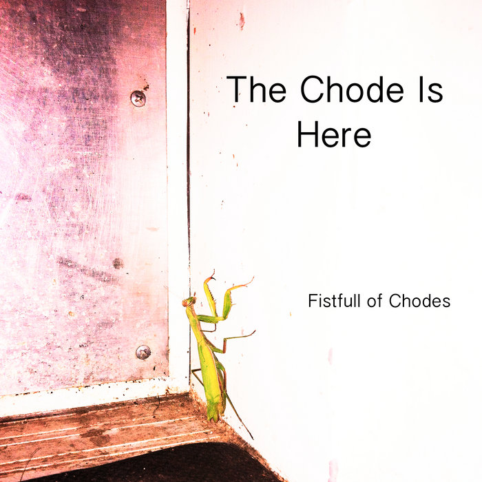 Fistfull of Chode | The Chode Is Here