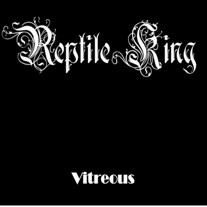 Vitreous | Reptile King