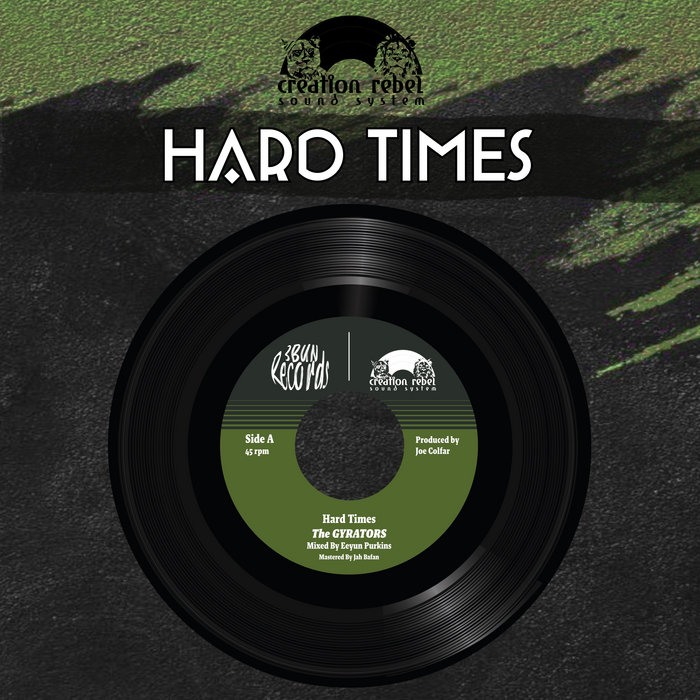 Hard Times - The Gyrators | The Gyrators | Creation Rebel Sound System
