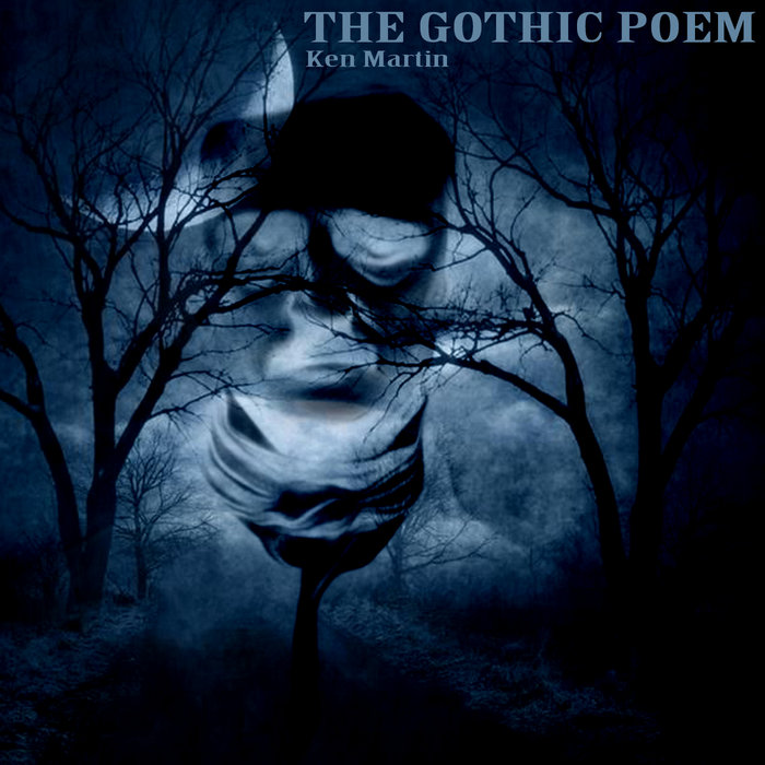 The Gothic Poem | Ken Martin