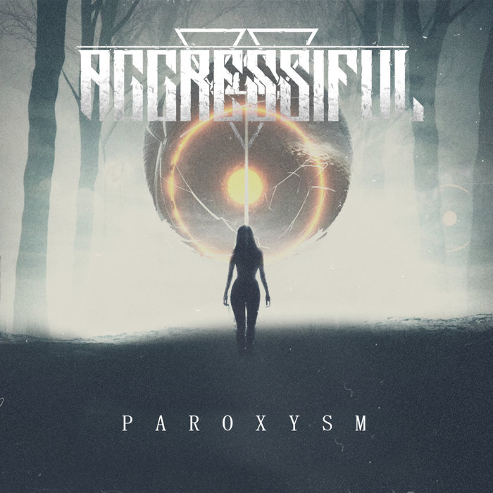 PAROXYSM | AGGRESSIFUL | Aggressiful