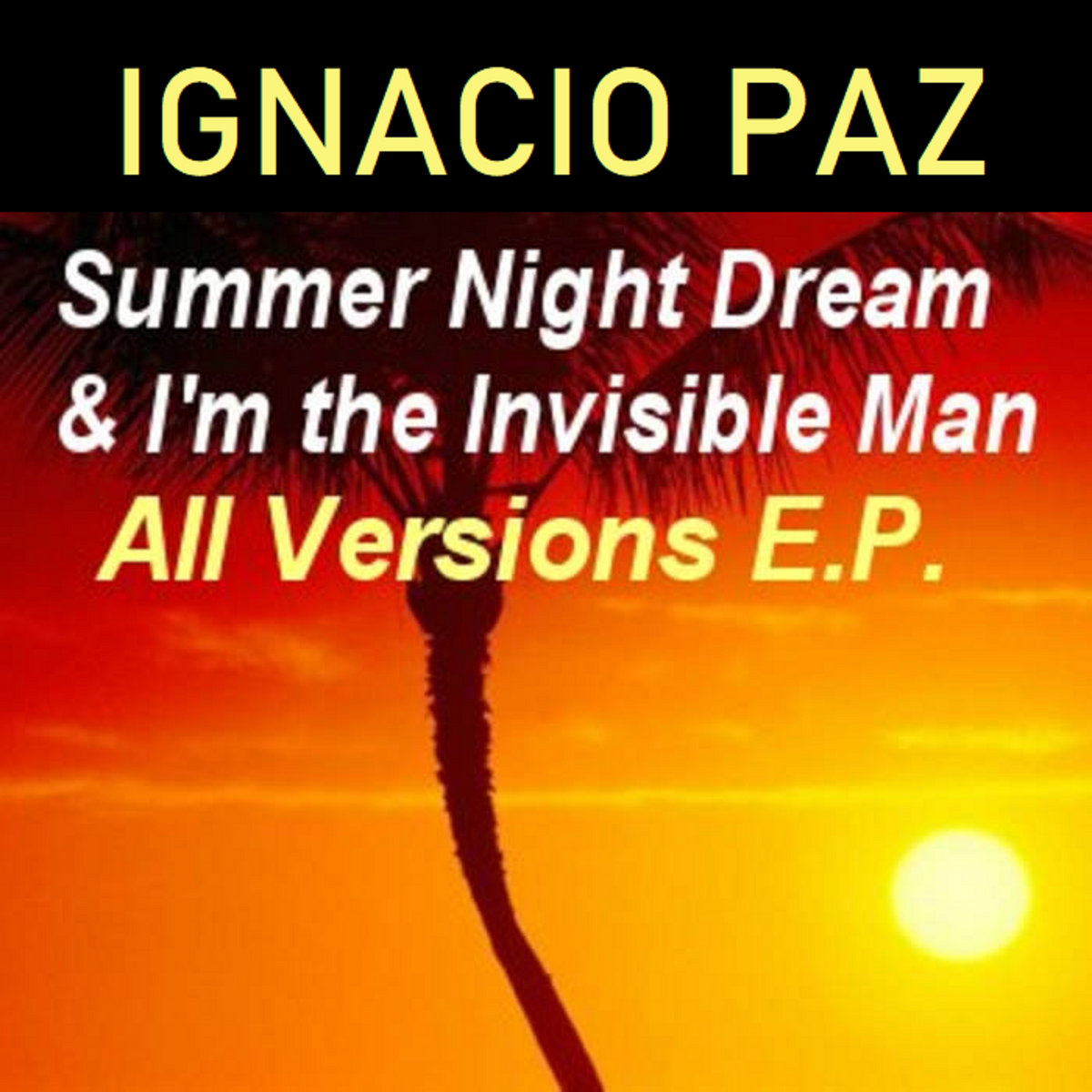 Summer Night Dream & I'm the Invisible Man - All Versions E.P. | Ignacio Paz