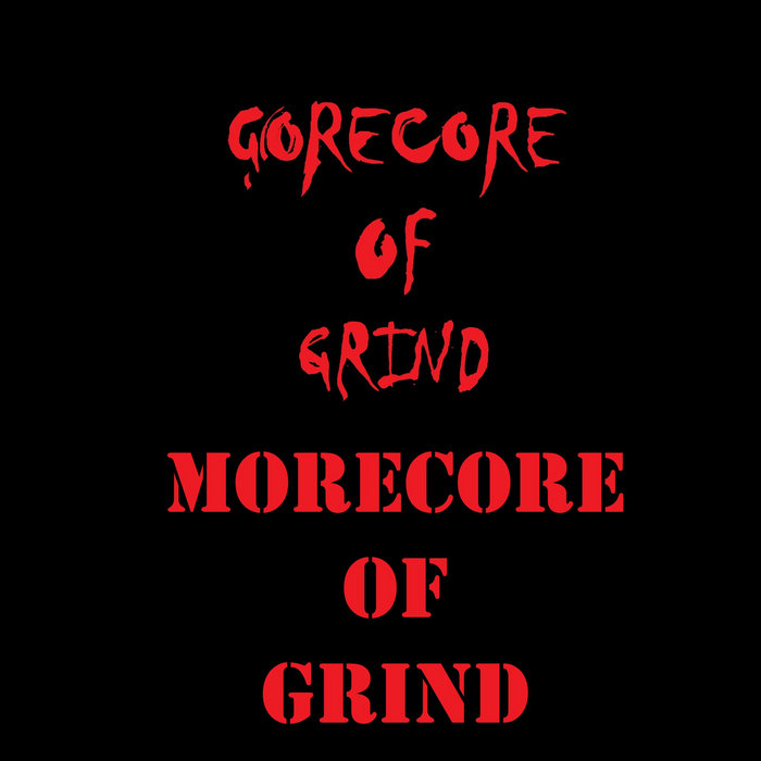 Morecore of Grind | Gorecore of Grind
