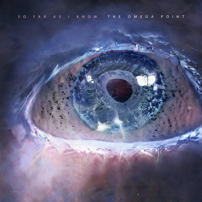 The Omega Point | So Far As I Know