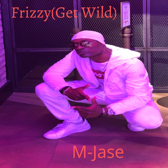 Frizzy(Get Wild) | M-Jase