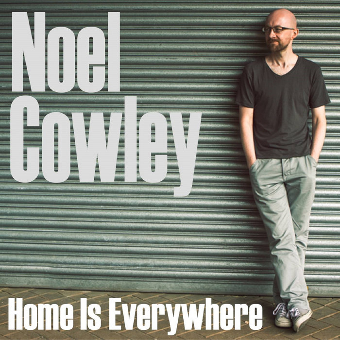 Home Is Everywhere EP | Noel Cowley