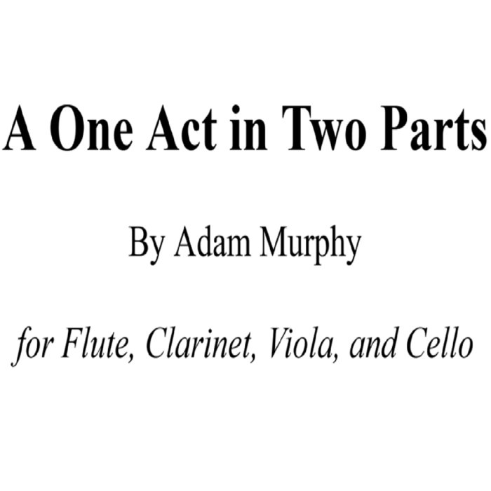 A One Act in Two Parts | Adam C Murphy | MR. MURPHY