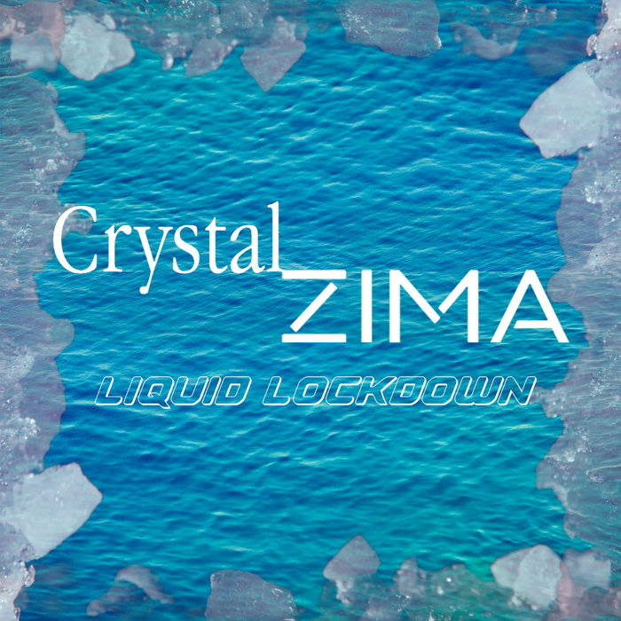 Liquid Lockdown | Crystal Zima