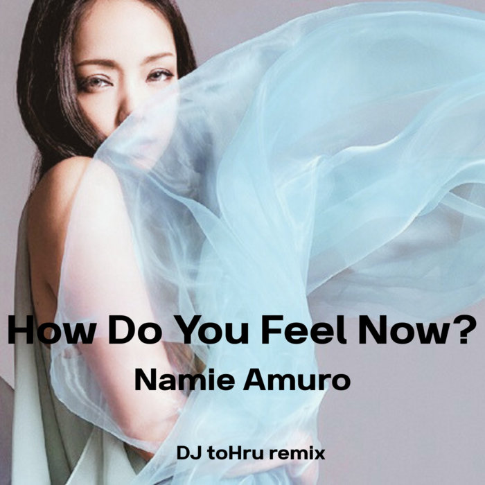 How do you feel now?(DJ toHru remix) | 安室奈美恵 | DJ toHru