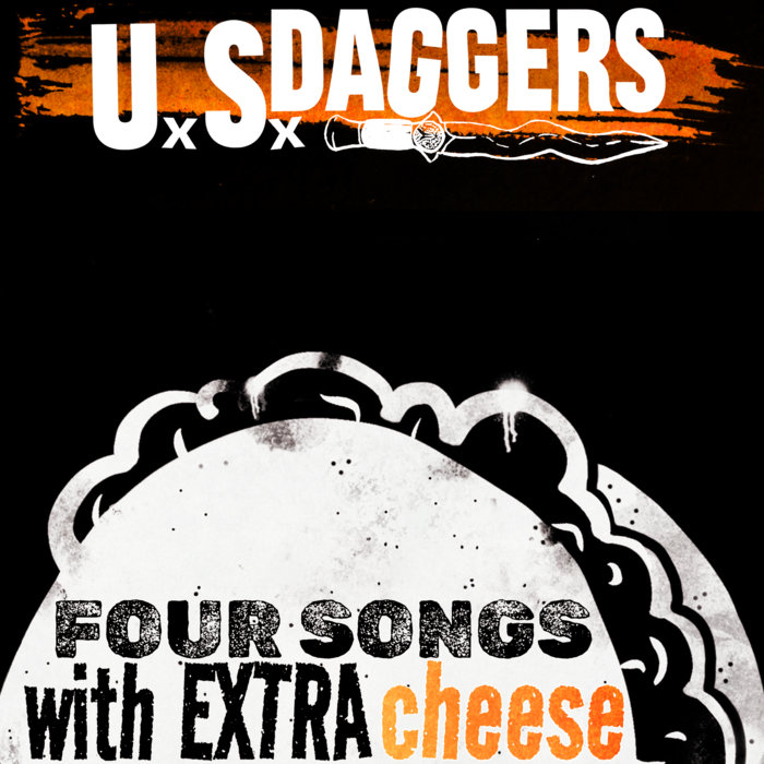 Four songs with EXTRA cheese | U.S. Daggers